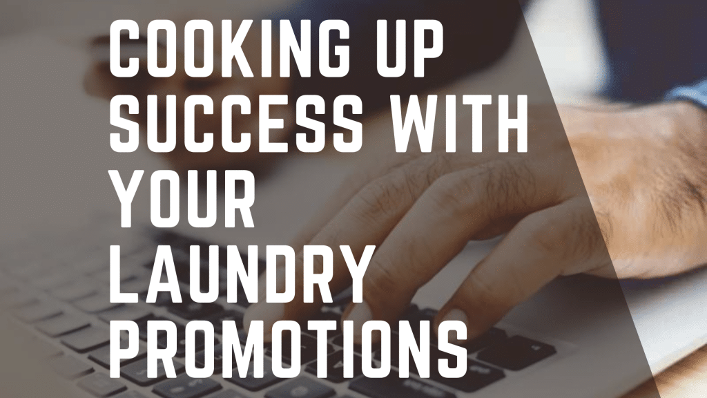 Cooking Up Success with Your Laundry Promotions - Spynr - Digital ...